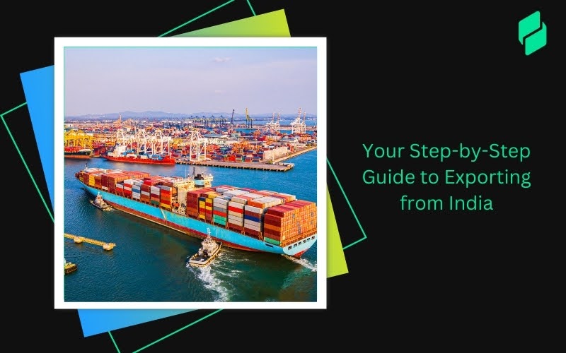 Your Step-by-Step Guide to Exporting from India